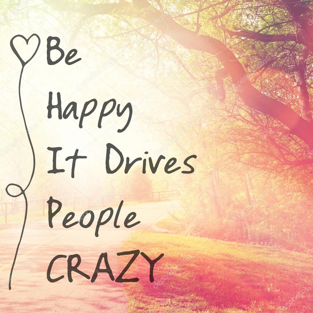Be happy it drives people crazy | Text be happy it drives people crazy ...