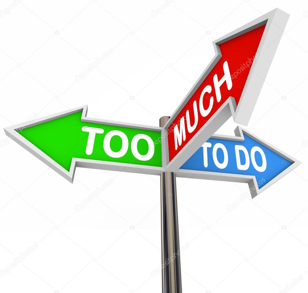 Too Much To Do Three Arrow Road Signs Stock Photo by ©iqoncept 52848381