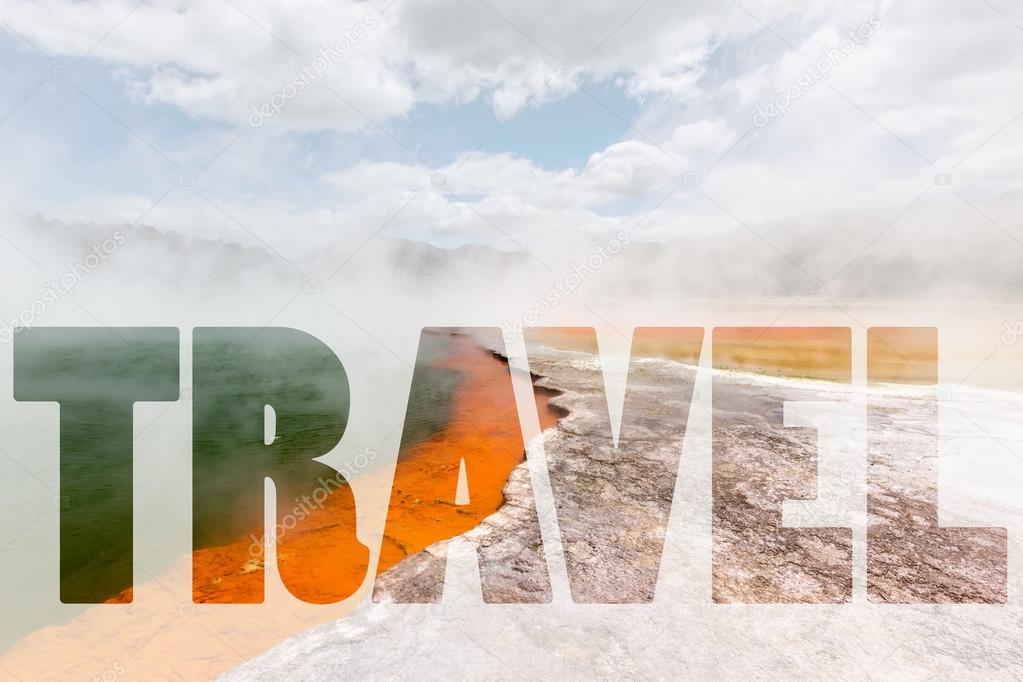 Word TRAVEL over Champagne Pool in Waiotapu Thermal Reserve, Rot ...