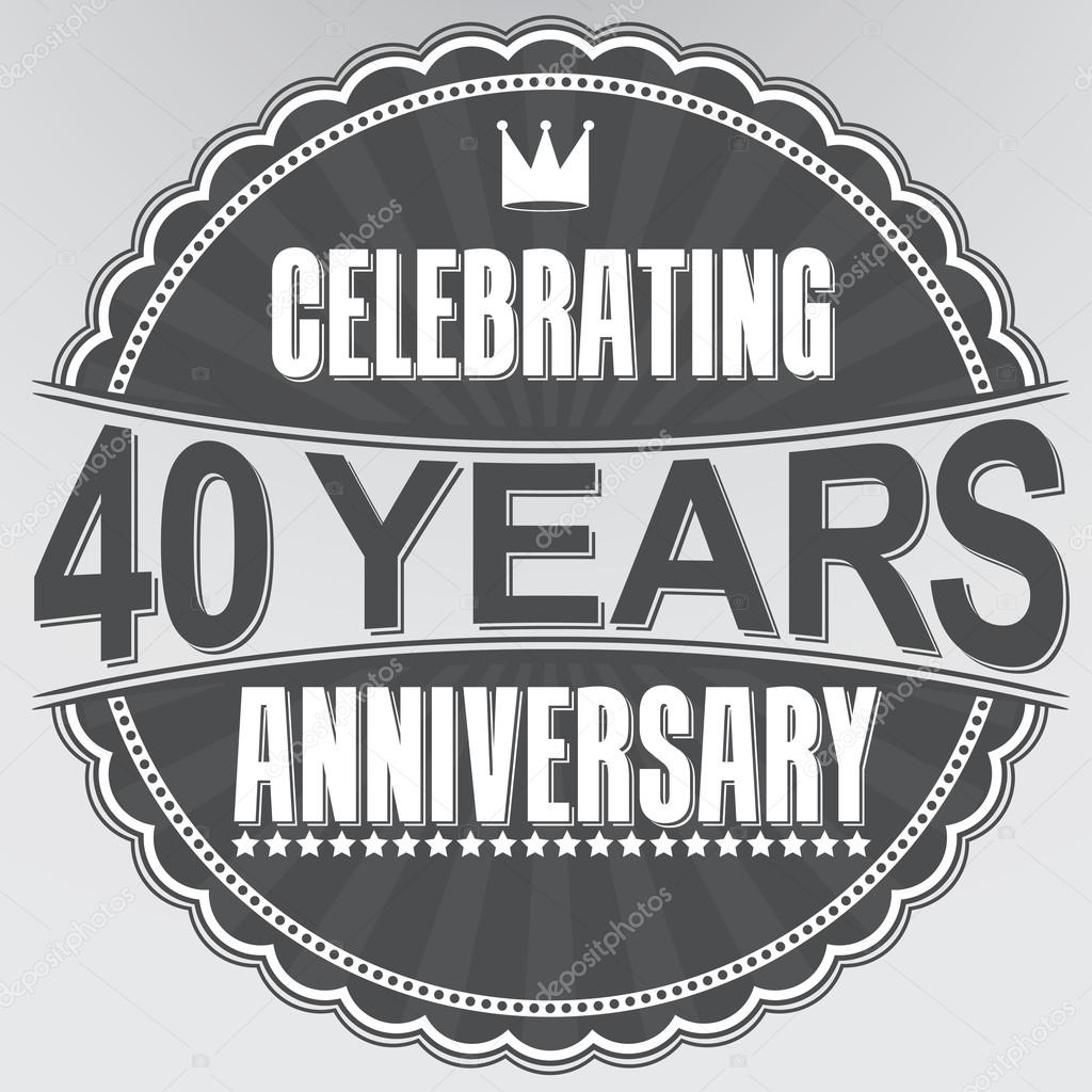 Celebrating 40 years anniversary retro label, vector illustratio ... Celebrating 40 years anniversary retro label, vector illustratio ...