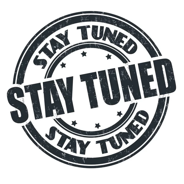 Stay tuned stamp Stock Vector Image by ©roxanabalint #80169304 Stay tuned stamp Stock Vector Image by ©roxanabalint #80169304