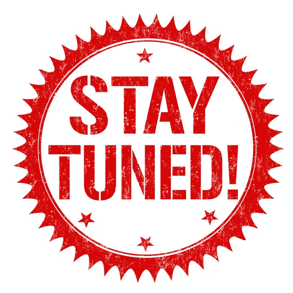 Stay tuned stamp Stock Vector Image by ©roxanabalint #80169304 Stay tuned stamp Stock Vector Image by ©roxanabalint #80169304