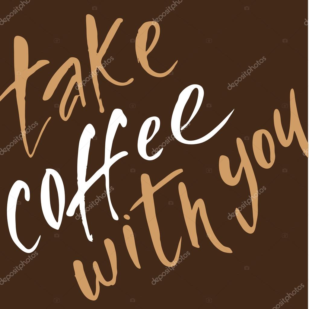 Take coffee with you lettering Stock Vector by ©antoshkaforever 115021564