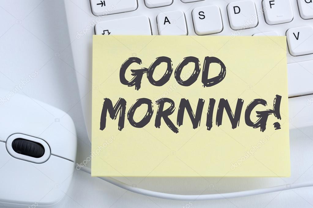Good morning hello greeting welcome message business concept off ...