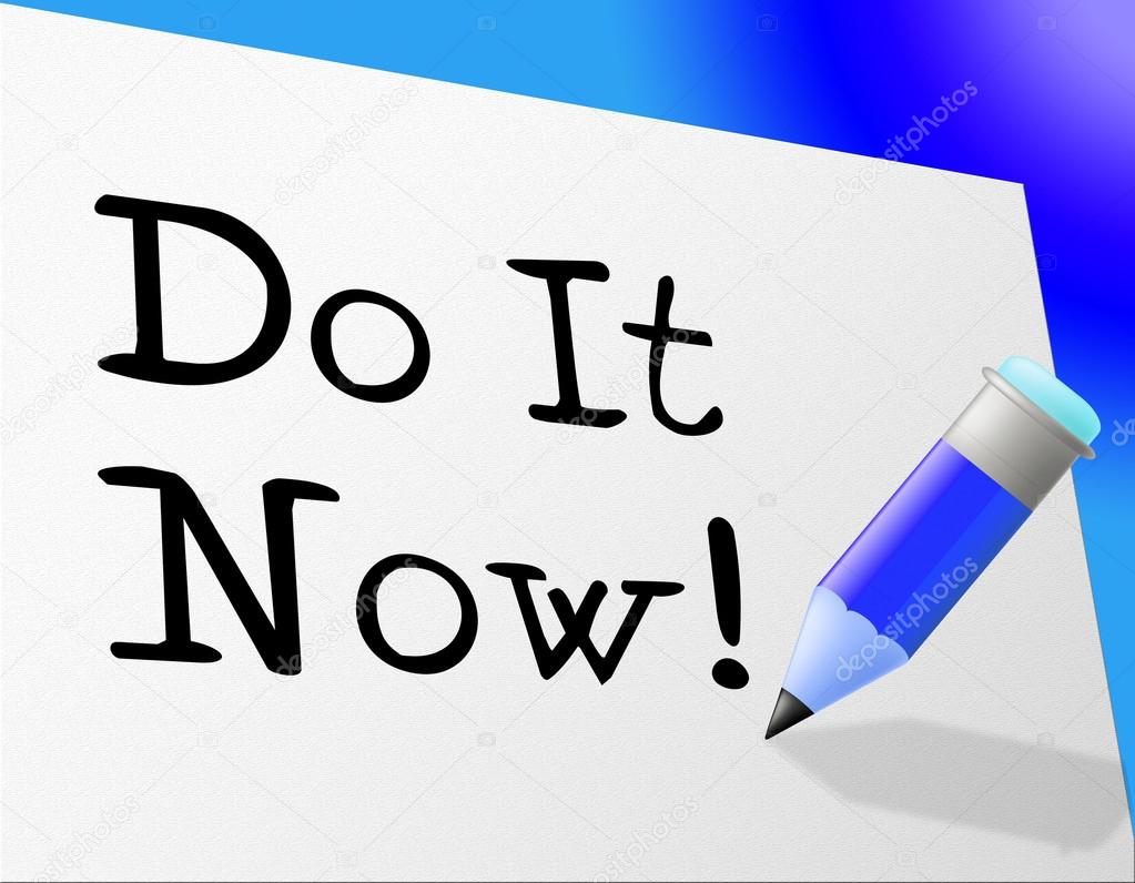 Do It Now Indicates At This Time And Action — Stock Photo © stuartmiles ...