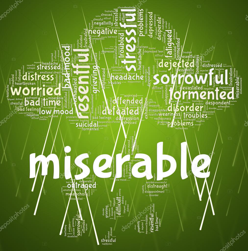 Miserable Word Indicates Grief Stricken And Desolate Stock Photo by ...