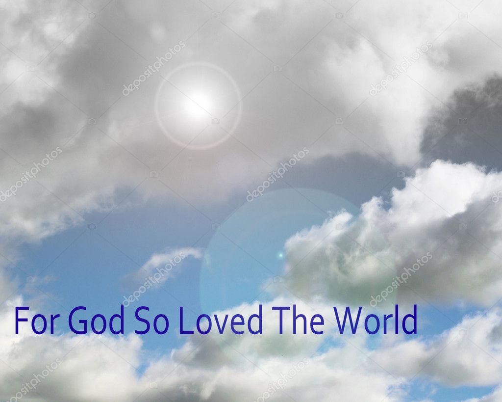 FOR GOD SO LOVED THE WORLD - beautiful clouds in a bright blue sky with ...