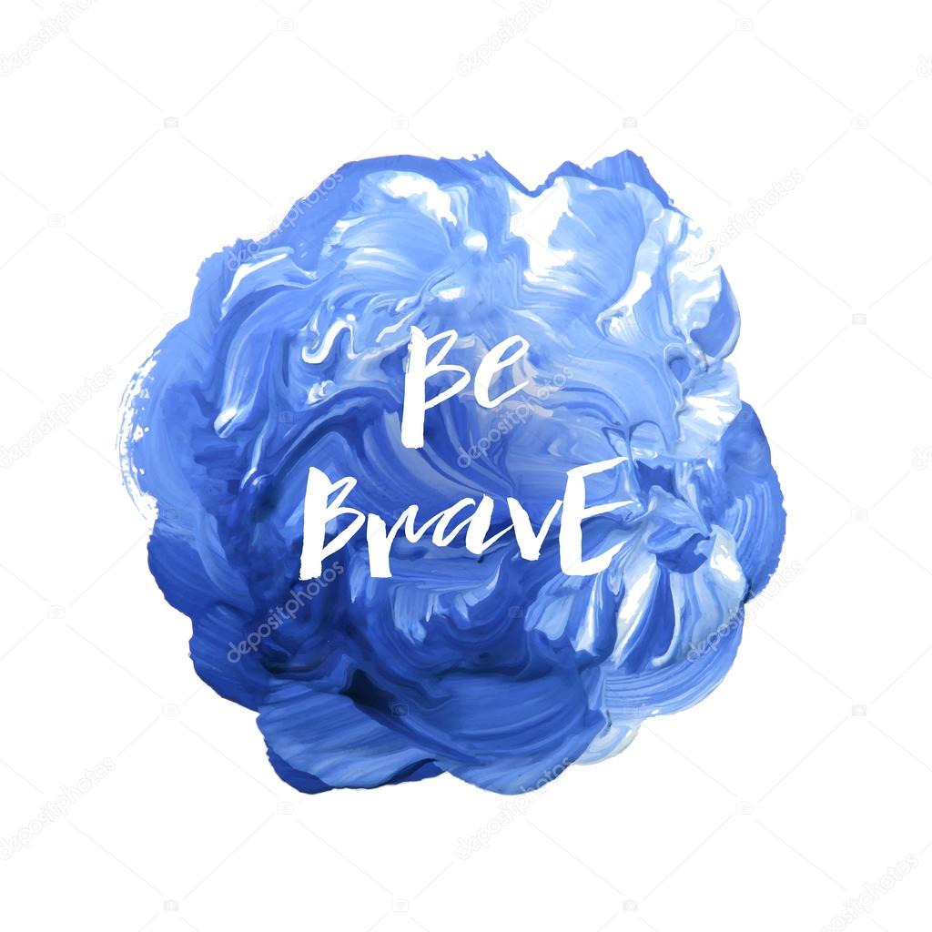Motivaion poster "Be brave". Stock Vector Image by ©picsgeek #104307074