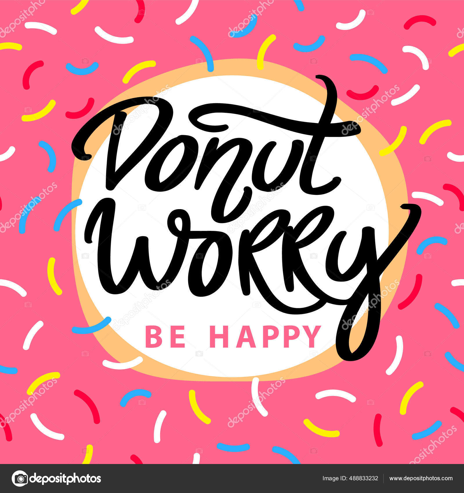 Donut worry be happy. Hand written lettering with pink glazed donut and ...