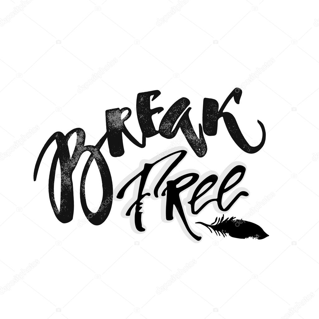 Break free. Freedom concept hand lettering motivation poster. Stock ...