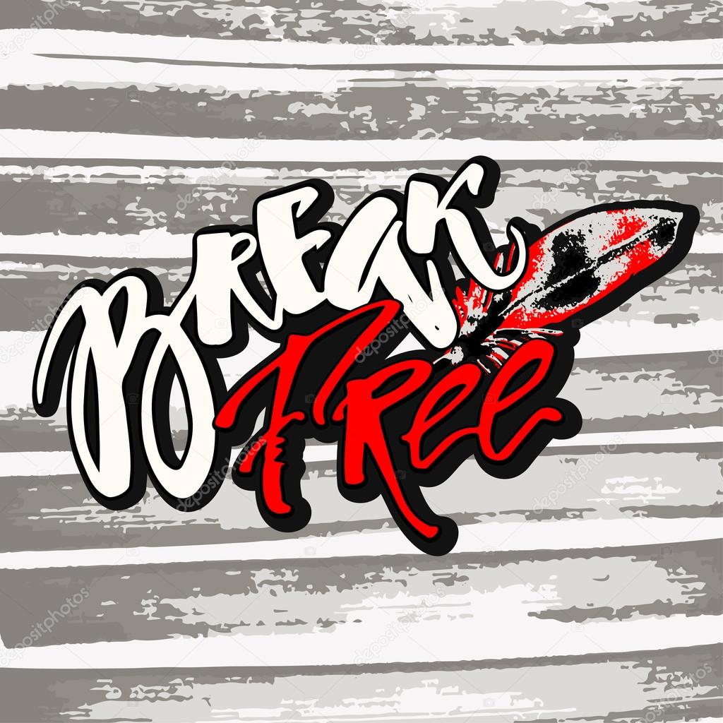 Break free. Freedom concept hand lettering motivation poster. Stock ...