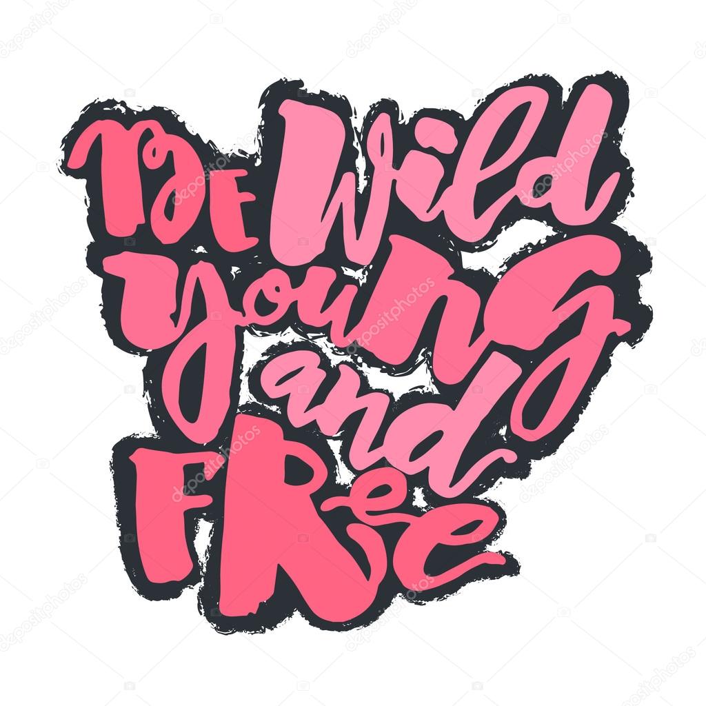 Be wild young and free motivation inscription. Stock Vector by ©OlgaLIS ...