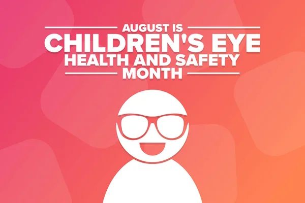 August is Childrens Eye Health and Safety Month. Holiday concept ...