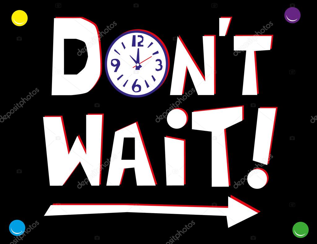 Don't Wait Time Concept Stock Vector Image by ©thinglass #90762682