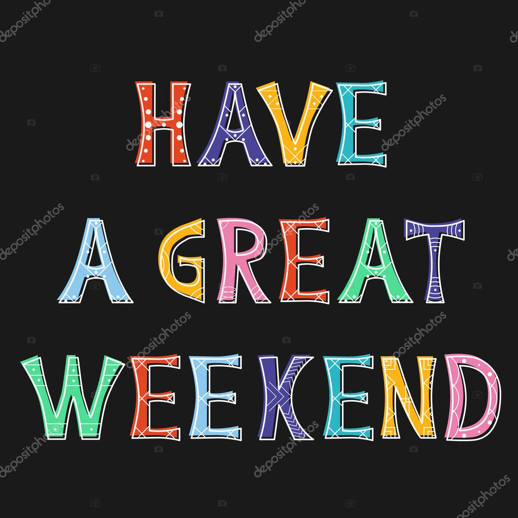 Ilustración vectorial con inscripción brillante Have A Great Weekend ...
