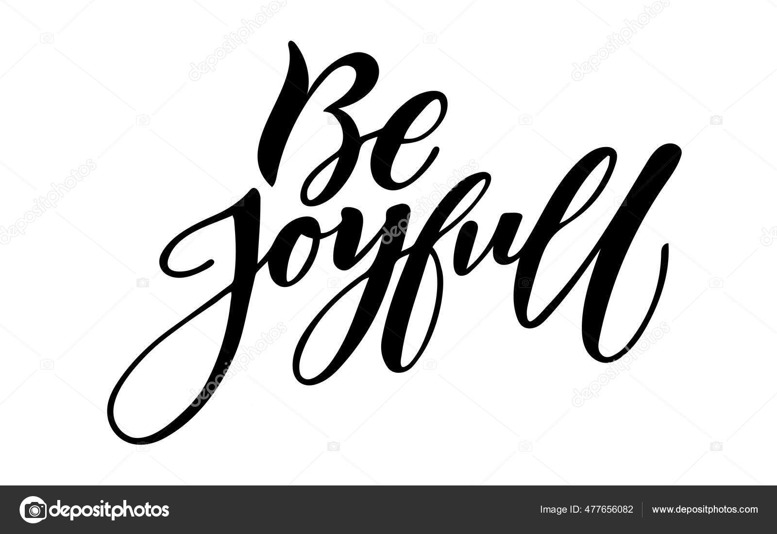 Be joyfull, motivating and inspirational lettering and calligraphic ...