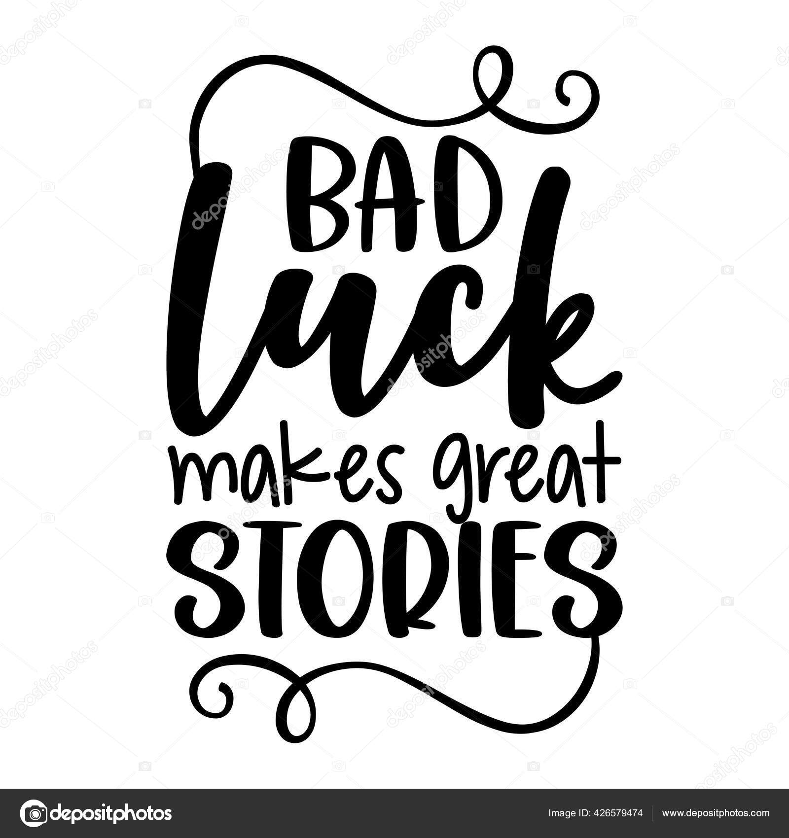 Bad Luck Makes Great Stories Hand Lettering Optimistic Typography ...
