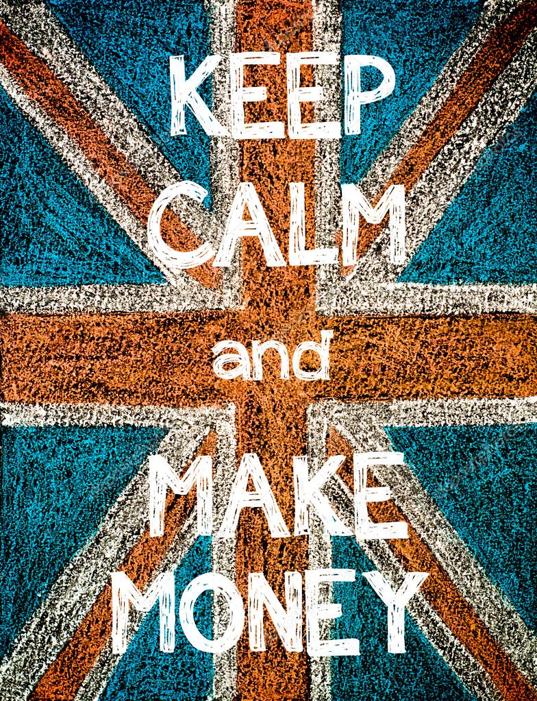 Keep Calm And Get Money