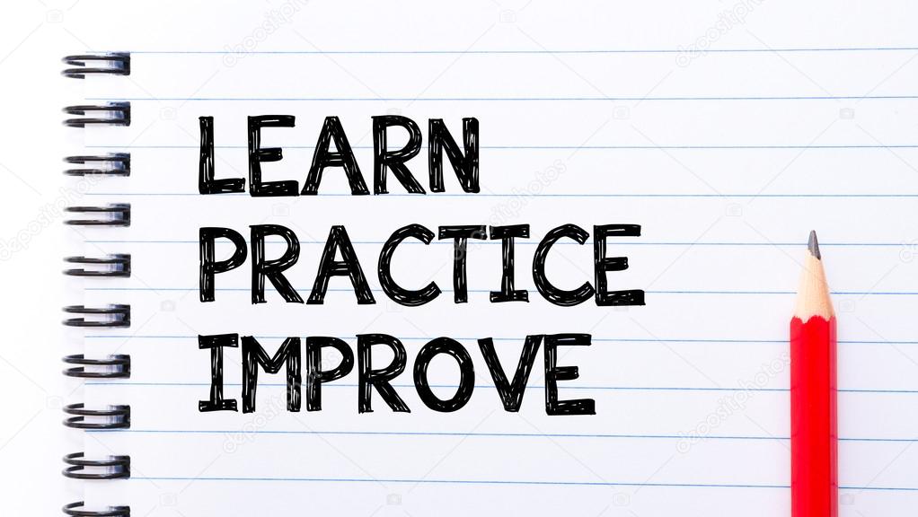 Learn, Practice, Improve, Text written on notebook page — Stock Photo ... Learn, Practice, Improve, Text written on notebook page — Stock Photo ...