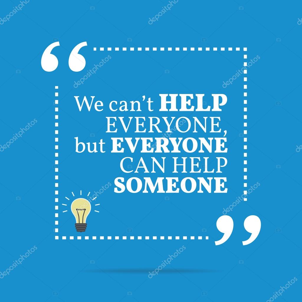 Inspirational motivational quote. We can't help everyone, but ev Stock ...