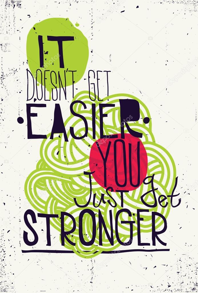 Poster. It doesn't get easier you just get stronger Stock Vector Image ... Poster. It doesn't get easier you just get stronger Stock Vector Image ...