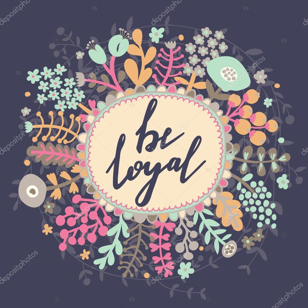 Be loyal, floral card Stock Vector Image by ©smilewithjul #75034155