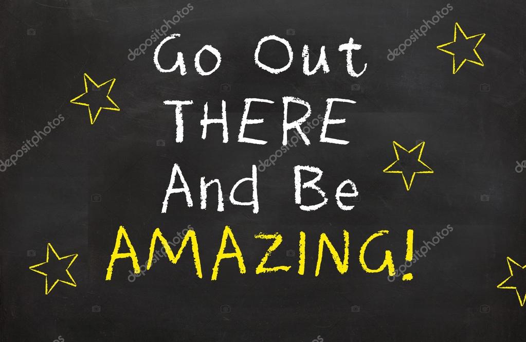 Go Out There and Be Amazing — Stock Photo © b11mdana #97968568