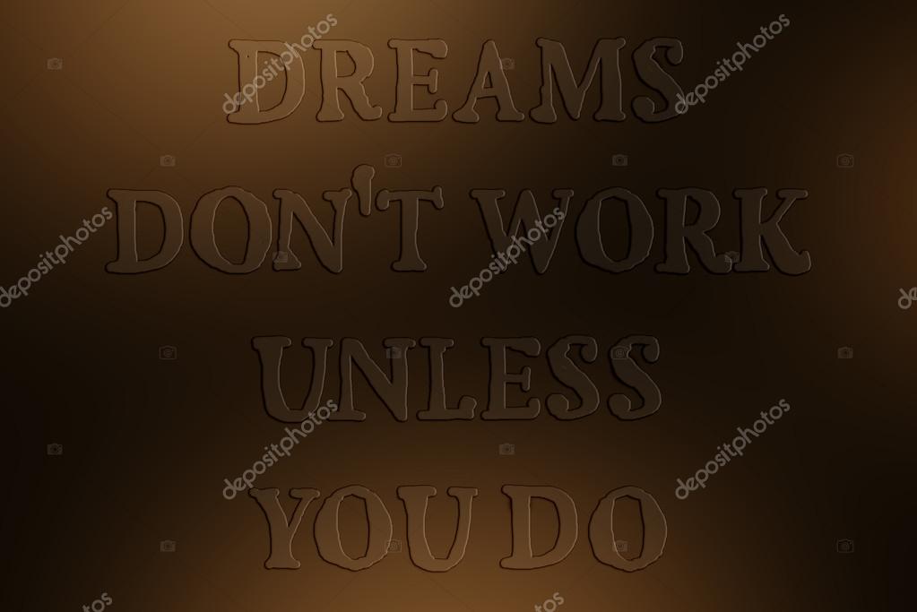 Dreams don't work until you do. Motivational quote about success and ...