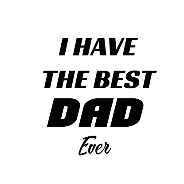 100,000 Best dad ever Vector Images | Depositphotos