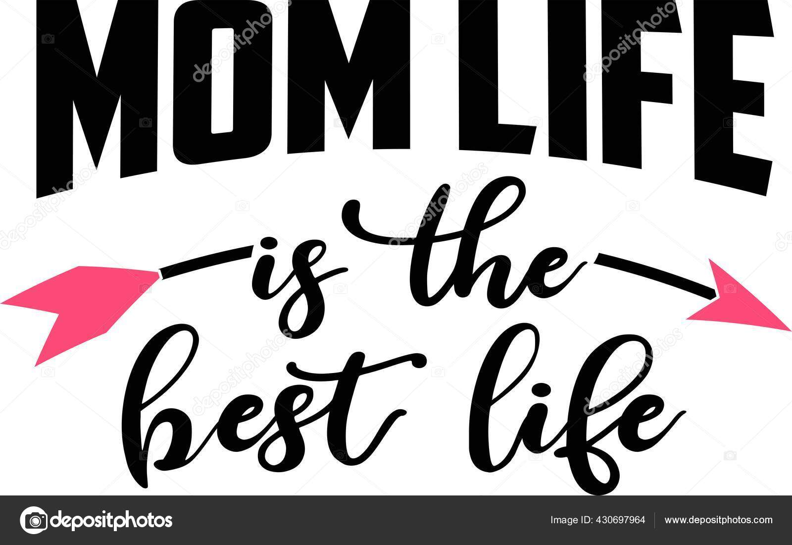 Mom life is the best life on the white background. Vector illustration ...