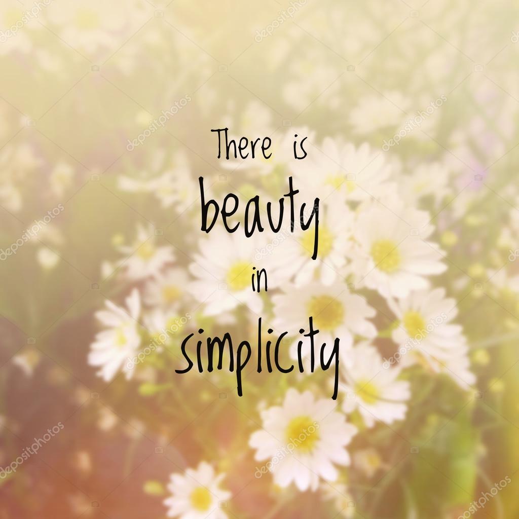 There Is Beauty In Simplicity Quote