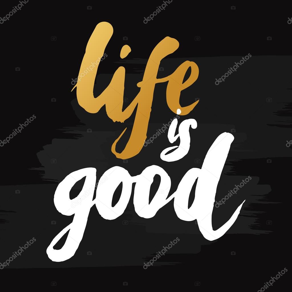 Hand-drawn word "life is good" in gold color. Inspirational quot ...