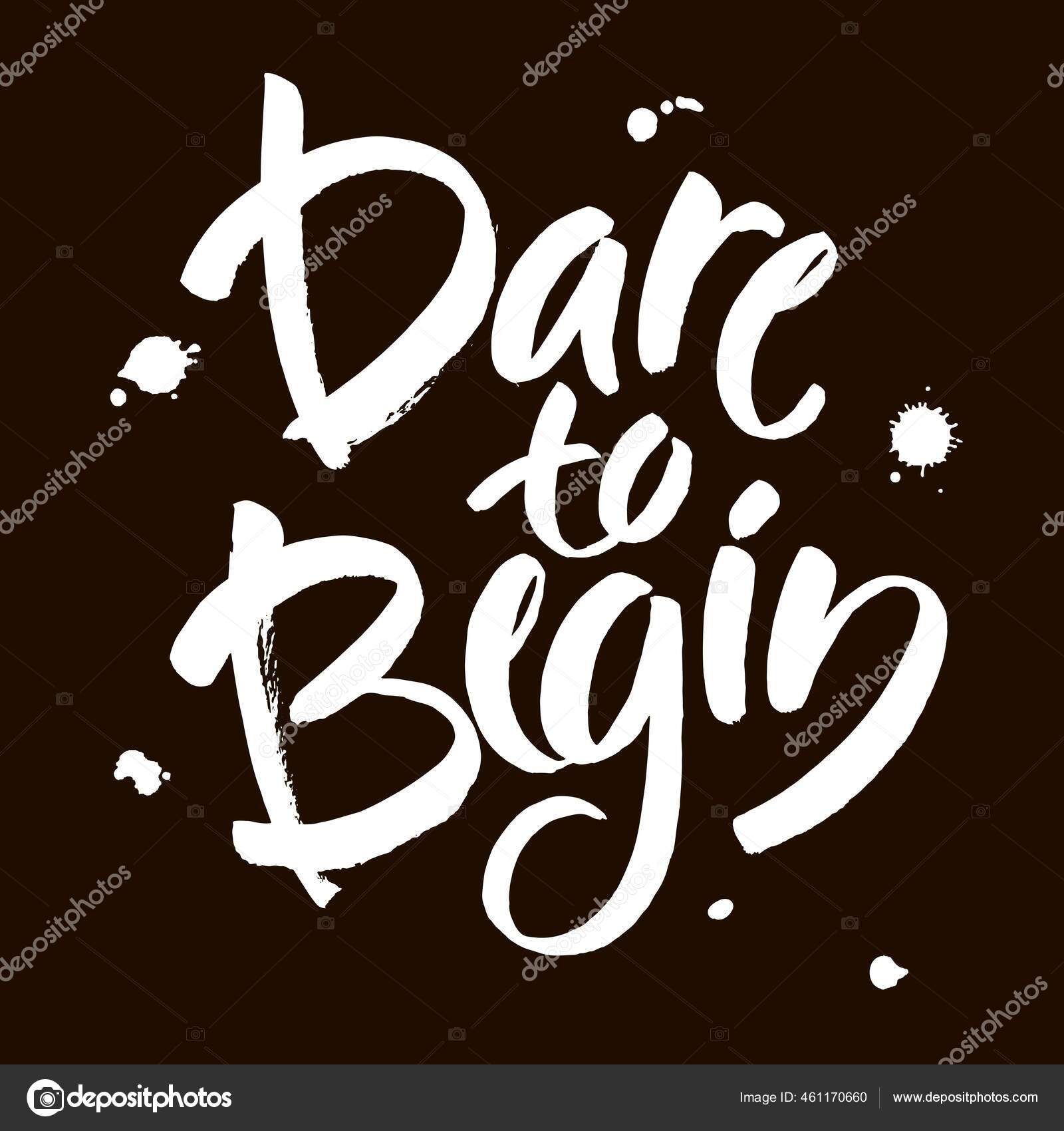Dare Begin Brush Hand Lettering Inspiring Quote Motivating Modern ...