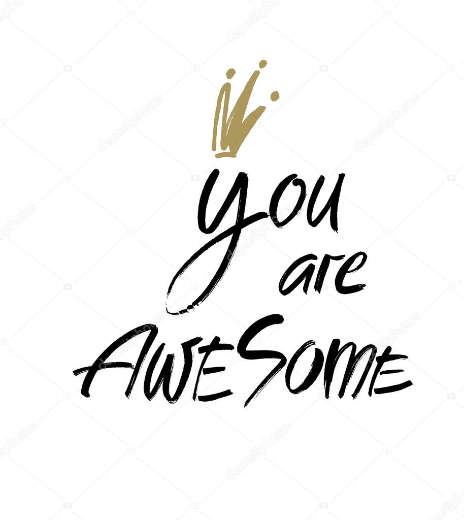 You are awesome. Modern brush calligraphy. Handwritten ink lettering ...