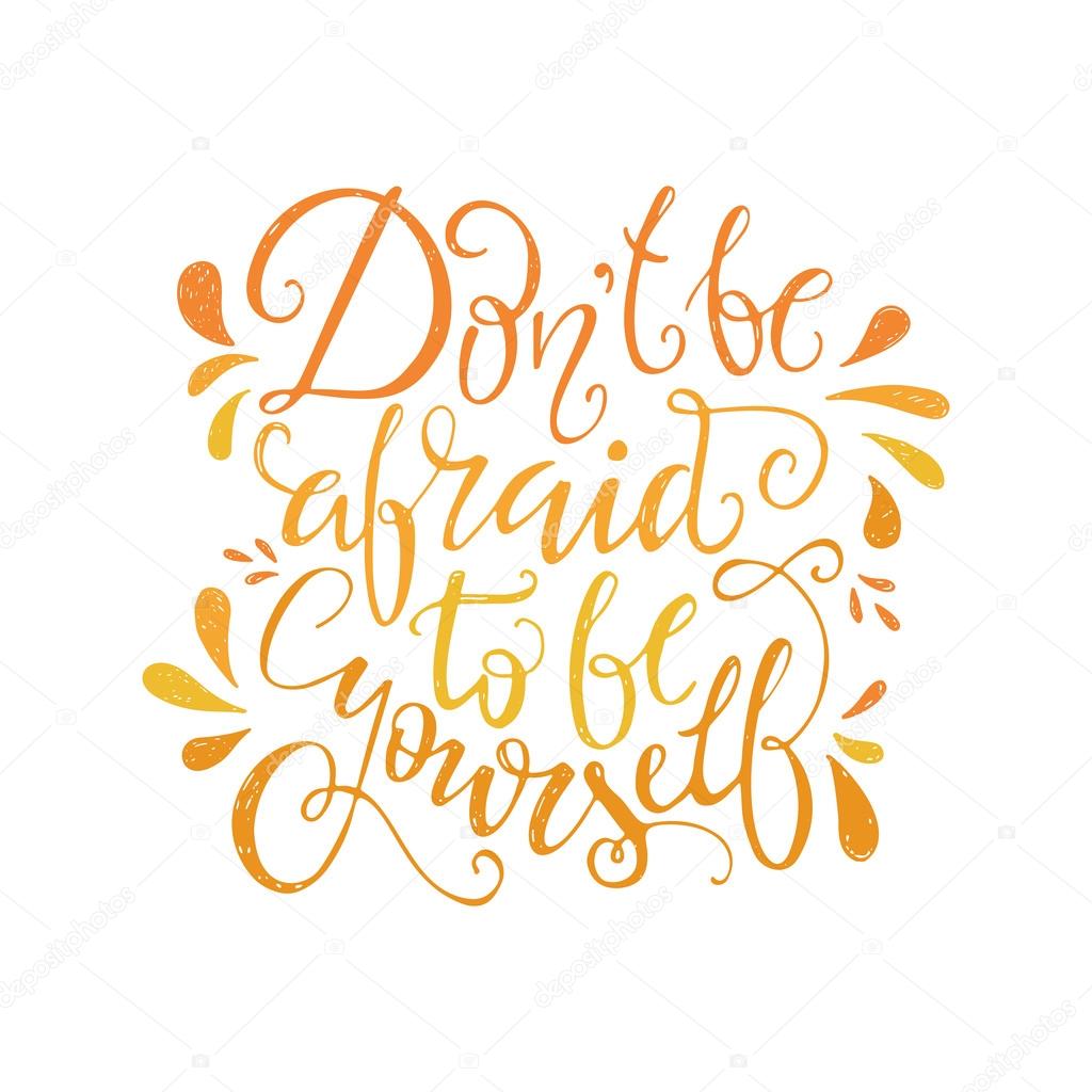 Don't be afraid to be yourself - perfect handdrawn lettering. Stock ...