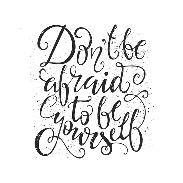 Don't be afraid to be yourself - perfect handdrawn lettering. Stock ...