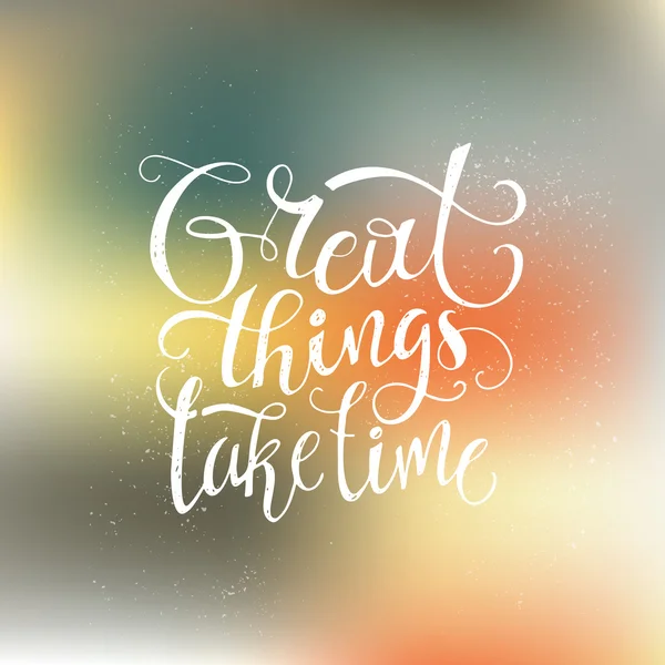 Great things take time, Royalty-free Great things take time Vector ...