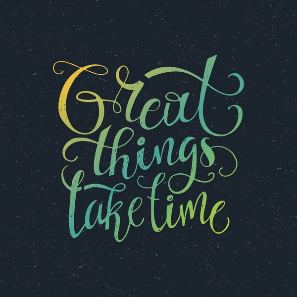 Great things take time, Royalty-free Great things take time Vector ...