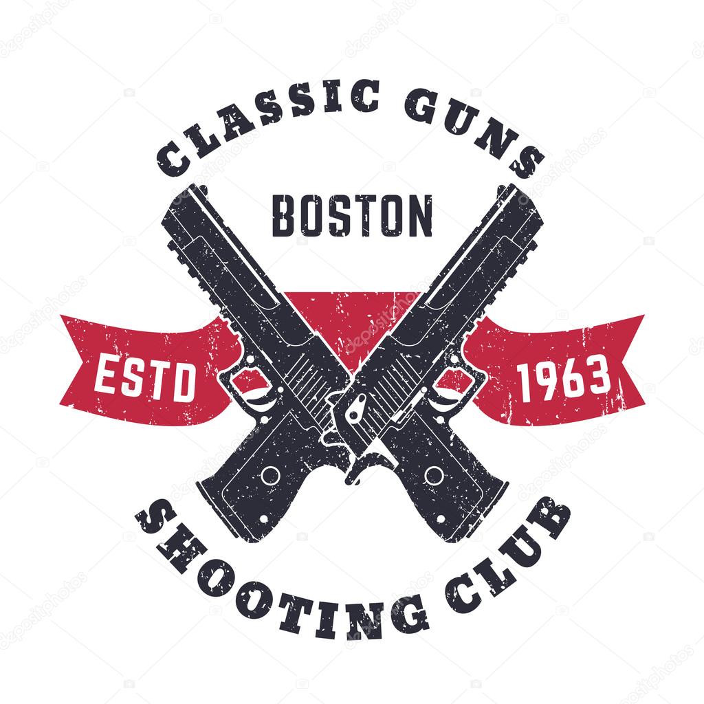 Classic Guns grunge emblem, logo with crossed powerful pistols, guns ...