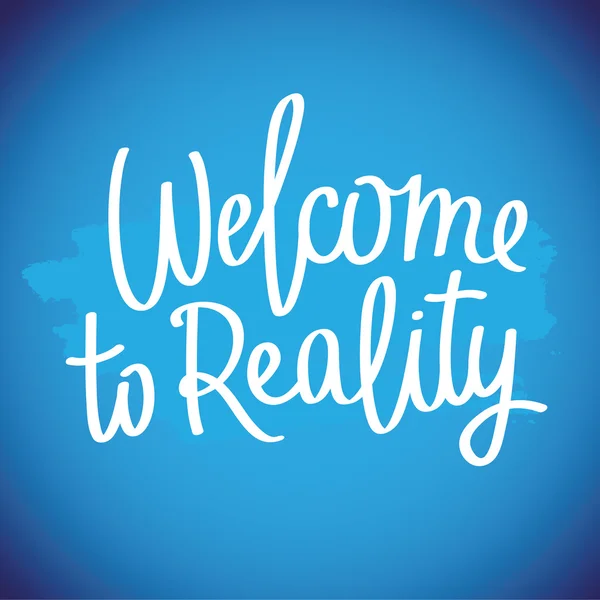 Welcome to reality Vector Art Stock Images | Depositphotos