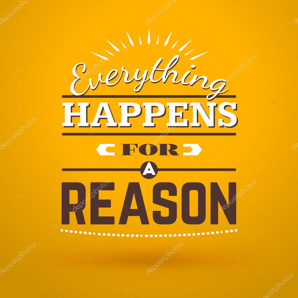 Motivational Typographic Quote - Everything happens for a reason ... Motivational Typographic Quote - Everything happens for a reason ...