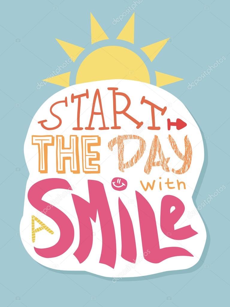 Positive lettering. Start the day with a smile. — Stock Vector © pomolchim #56393645