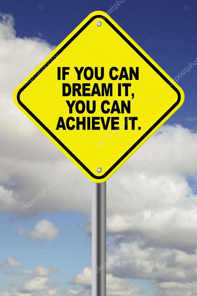 If you can dream it, you can achieve motivational road sign — Stock ...