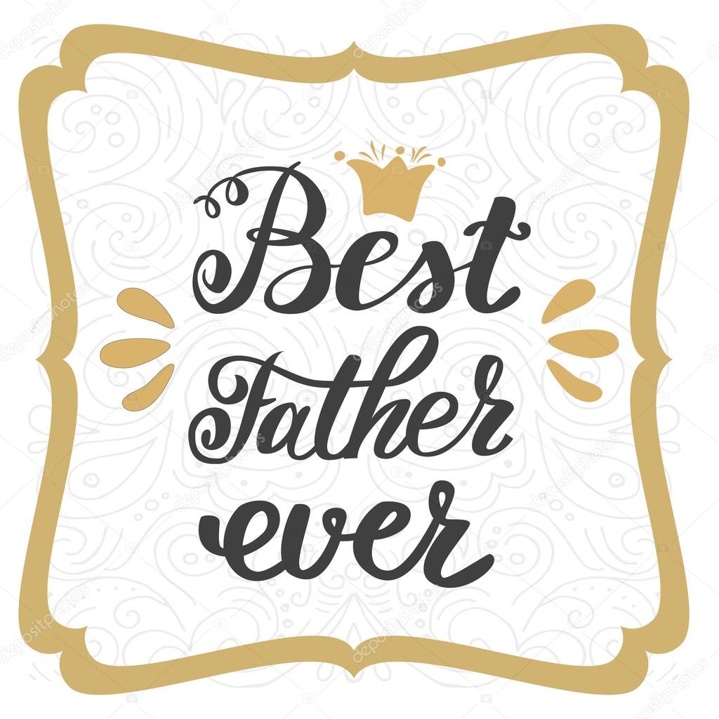 El mejor padre de todos. Feliz día del padre saludo inscripción mano ...