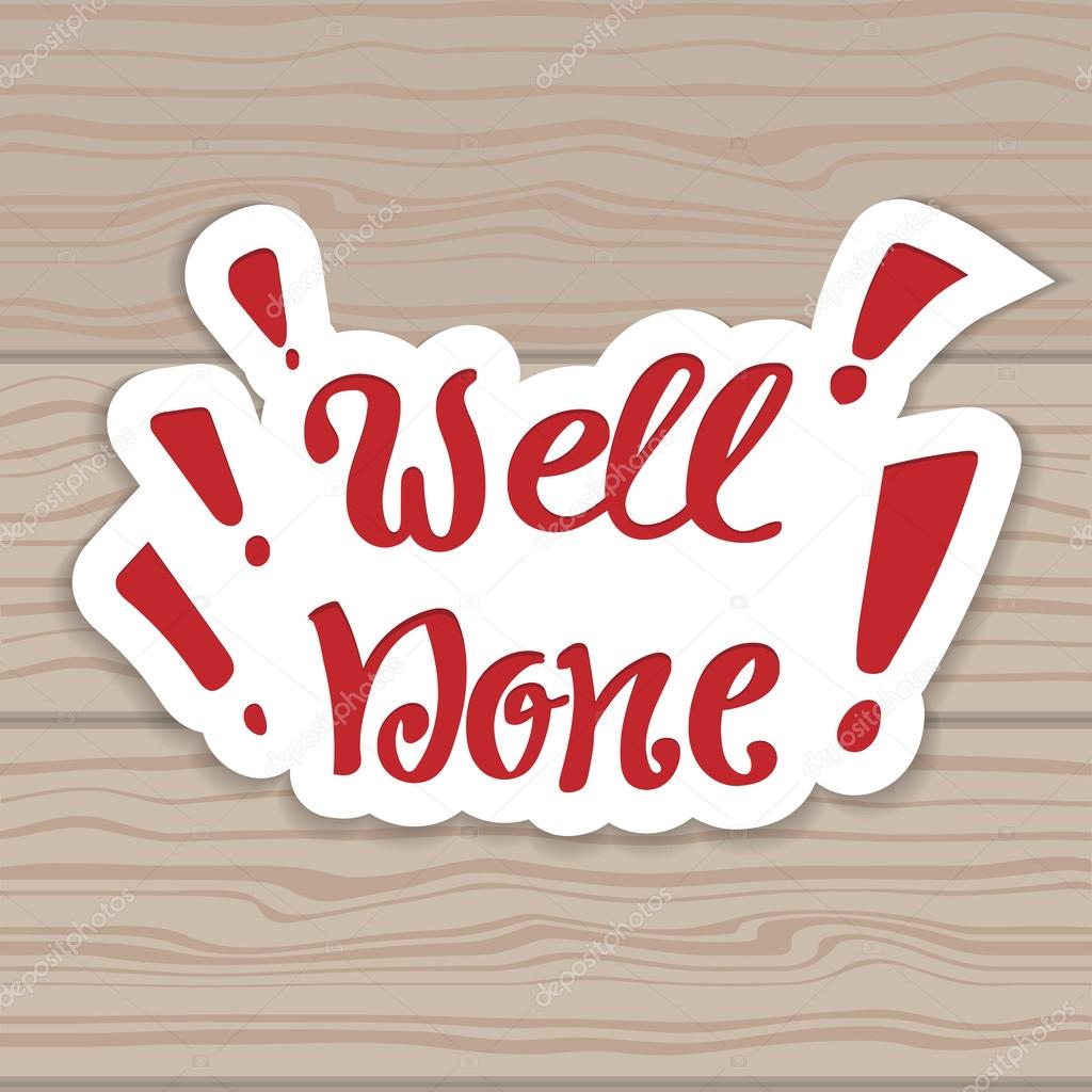 Well done. Vector hand lettering. Hand lettering inscription on the ...