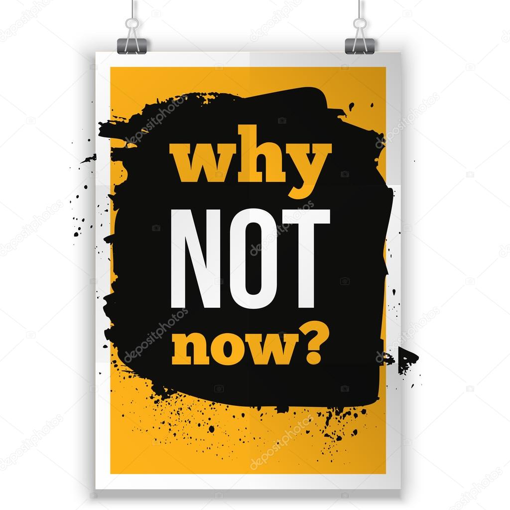 Why not now typography quote. Inspirational motivational quote poster ...