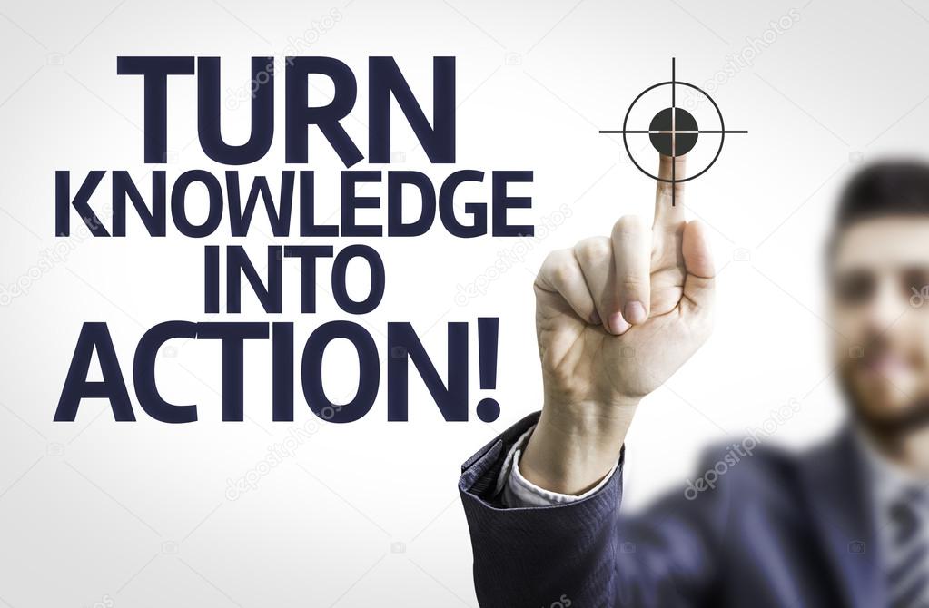 Business man pointing the text: Turn Knowledge Into Action! — Stock ...