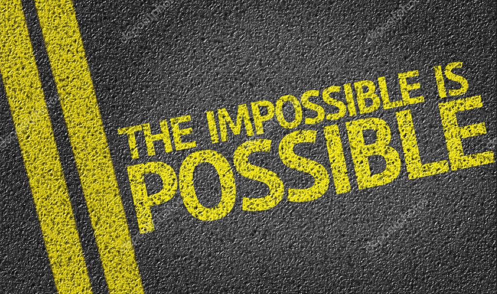 The Impossible is Possible written on the road Stock Photo by ...