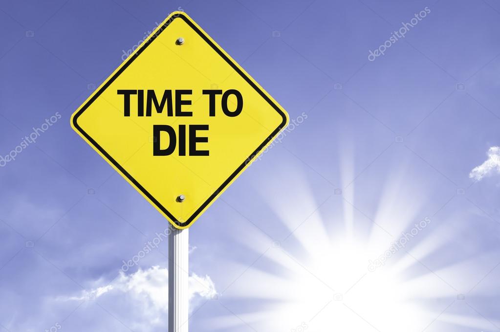 Time to die road sign Stock Photo by ©gustavofrazao 54769505