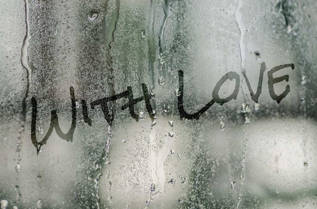 Natural water drops on glass window with the text with love — Stock ...